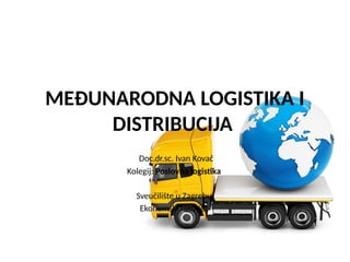 MEĐUNARODNA LOGISTIKA I DISTRIBUCIJA.pptx