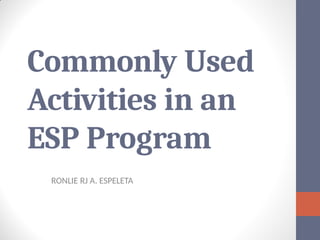 5.5-Commonly-Used-Activities-in-an-ESP-Program.pptx