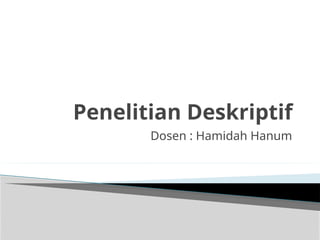 5. PENELITIAN DESKRIPTIF DALAM METODE PENELITIAN | PPTX
