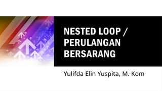 Ppt Perulangan bersarang ( Nested Loop ) | PPTX