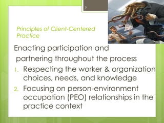5. Client centered framework for therapist in ergonomics.ppt