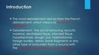 5. Principle of Debridement[1]-1.pptx..... | PPTX