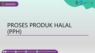 Materi Proses Produk Halal (PPH) Pelatihan pendamping PPH | PDF