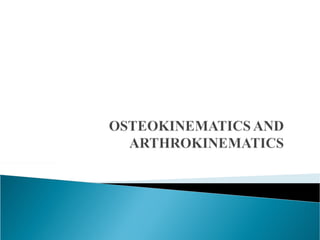 5. OSTEOKINEMATICS AND ARTHROKINEMATICS.ppt