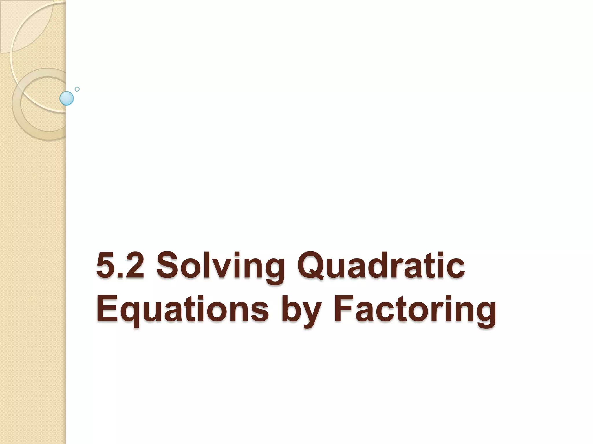 5.2 Solving Quadratic Equations by Factoring | PPTX