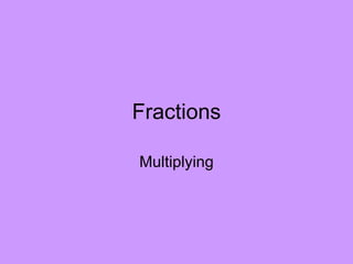 5.3 multiplying fractions updated | PPT