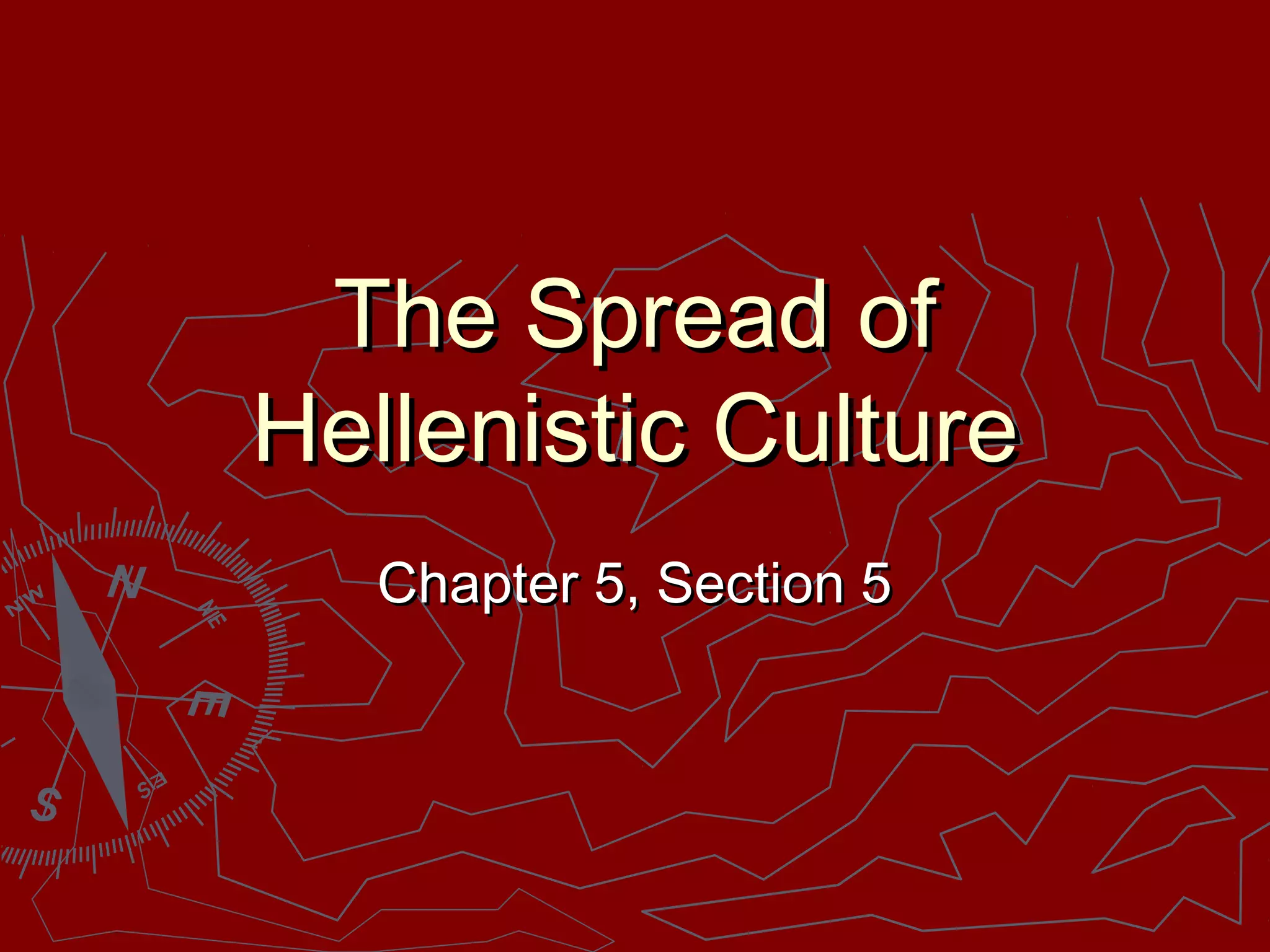 5.5 the spread of hellenistic culture | PPT