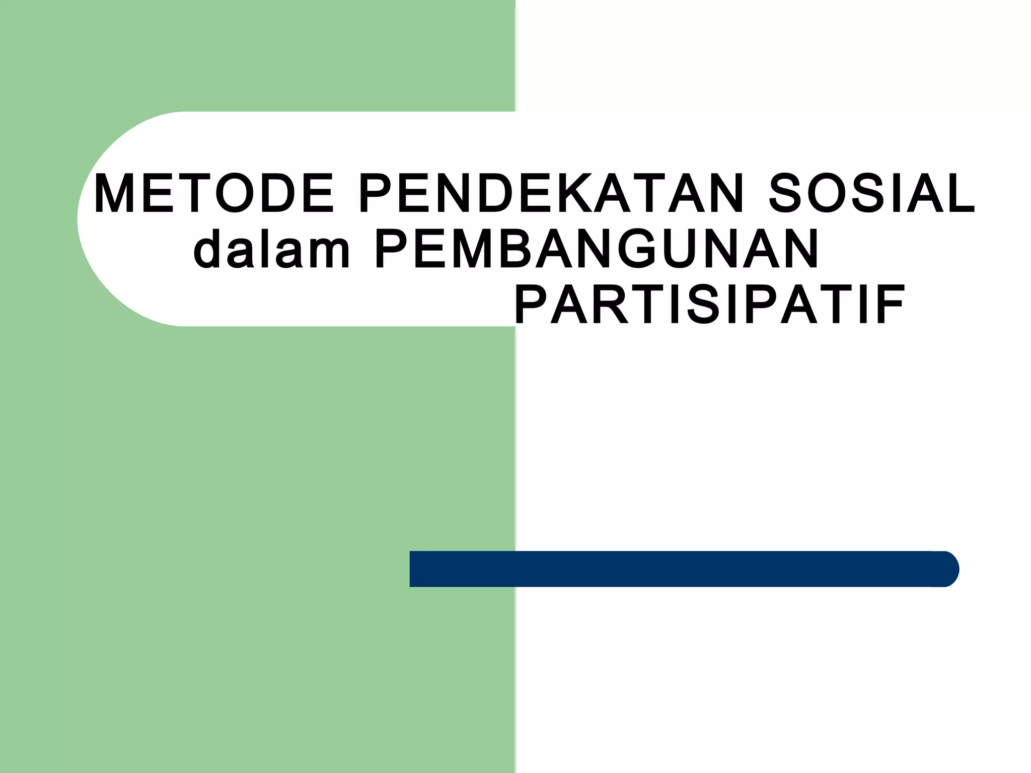 5 6-metode-pendekatan-sosial-dalam-pembangunan-partisipatif | PPT