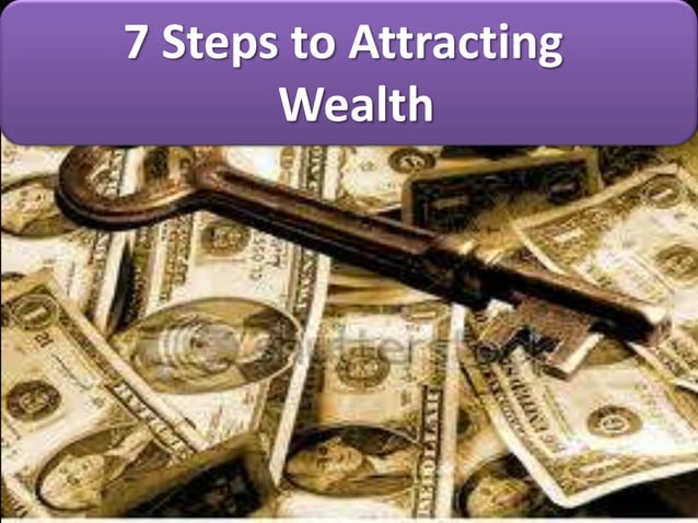 7 steps to attracting wealth | PPTX
