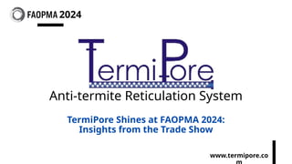 TermiPore Shines at FAOPMA 2024: Insights from the Trade Show | PPT