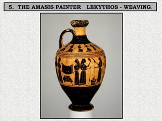 5. Amasis Lekythos (Weaving) | PPT