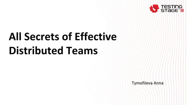 5 Anna Timofeeva All Secrets Of Effective Distributed Teams Distributed Qc For Testing Ppt