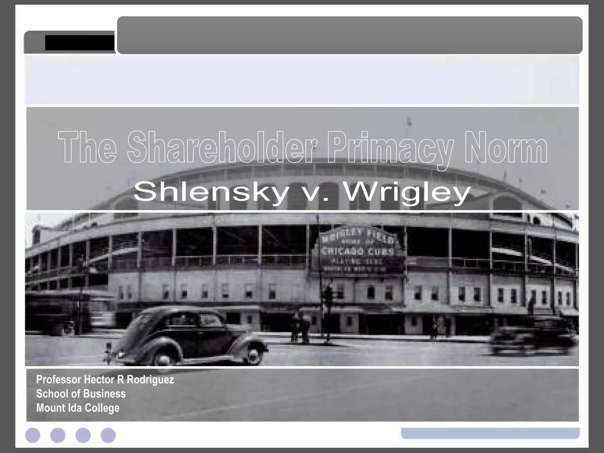 The Shareholder Primacy Norm - Shlensky v, Wrigley | PPT