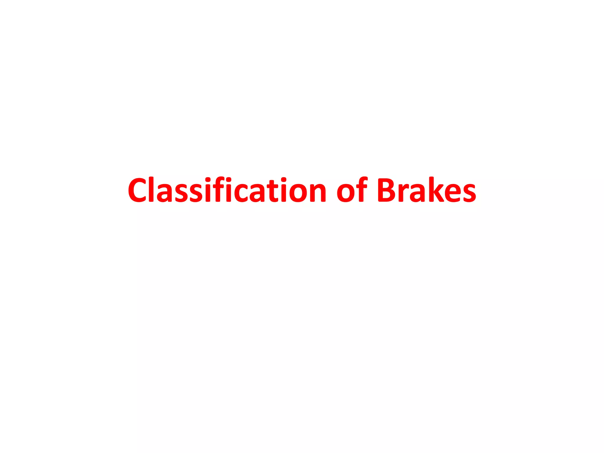 5 classification of brakes | PPTX