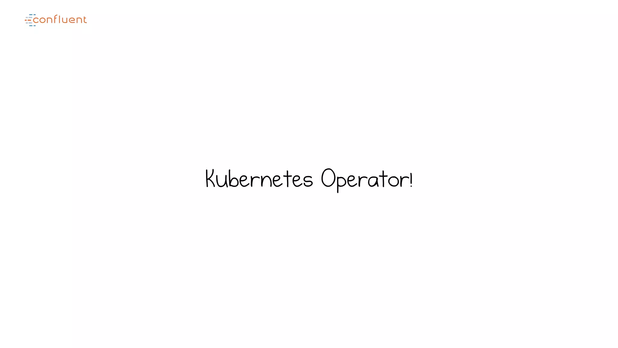Automate Apache Kafka Deployment And Management With Kubernetes