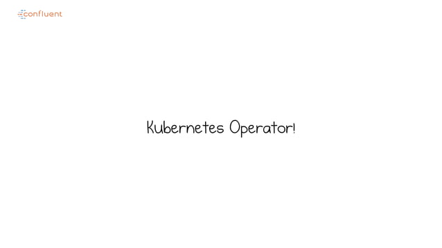 Automate Apache Kafka Deployment And Management With Kubernetes