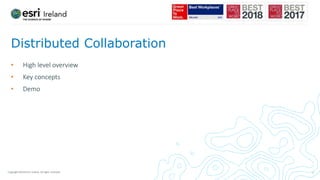 Distributed Collaboration - Esri Ireland Tech Update 2019 | PPTX