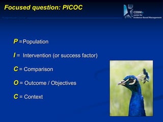 EBMgt Course Module 5: Formulating a Focused Question | PPTX ...