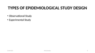 5 - EPIDEMIOLOGICAL STUDY DESIGNS 22.04.25.pptx