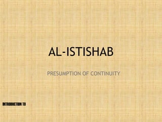 Introduction to Usul Fiqh : Istishab | PPT