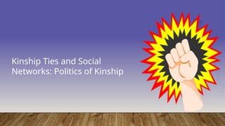 5-Kinship-by-Politics Society/Politics.pptx
