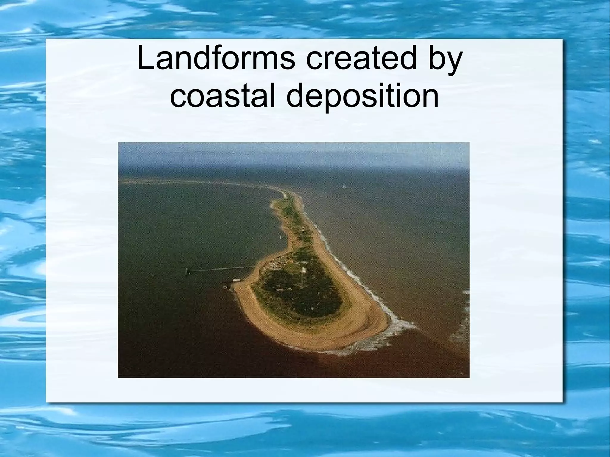5. landforms created by coastal deposition | ODP
