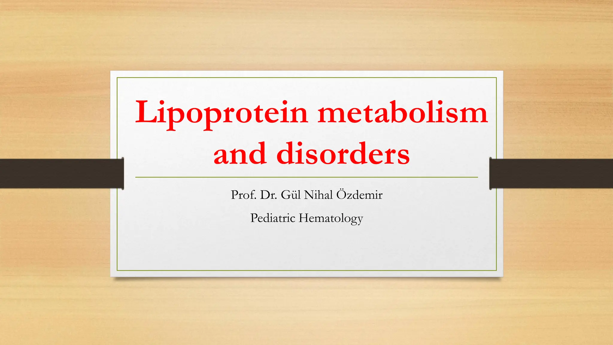 5- Lipoprotein metabolism and disorders Prof. Dr. Gül Nihal Özdemir.pdf