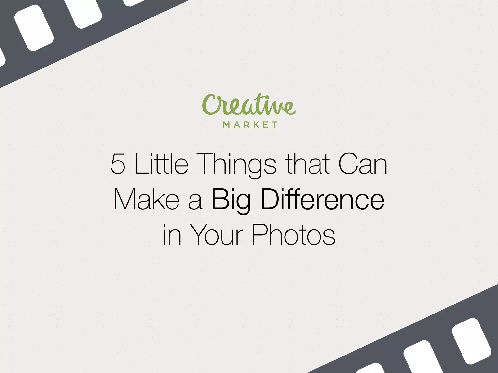 5 Little Things that Can Make a Big Difference in Your Photos | PPT