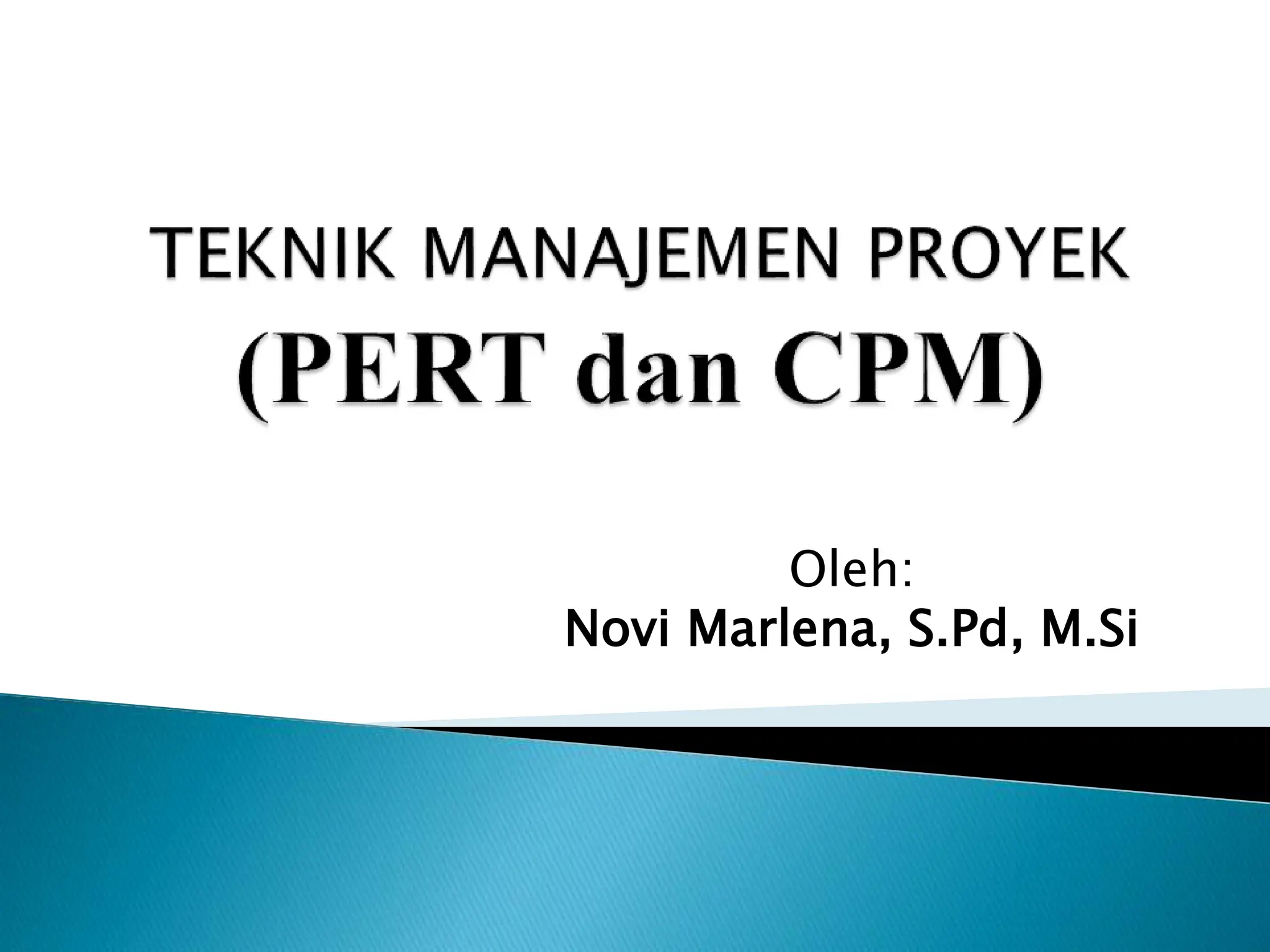 Manajemen Konstruksi : Teknik Manajemen Proyek (Pert dan CPM) | PPT