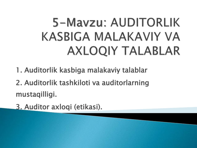 5-mavzu-AUDITORLIK-KASBIGA-MALAKAVIY-VA-AXLOQIY-TALABLAR.pptx