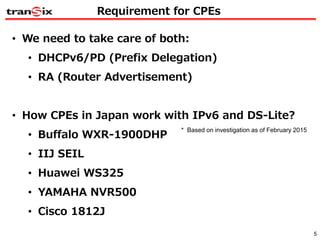 Deployment with Dual Stack Lite and lesson learned about CPEs for IPv6 ...