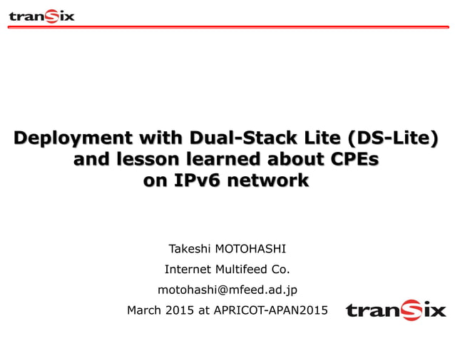 Deployment with Dual Stack Lite and lesson learned about CPEs for IPv6 ...