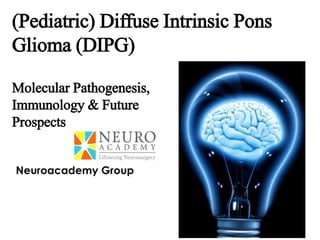 (Pediatric) Diffuse Intrinsic Pons Glioma | PPTX