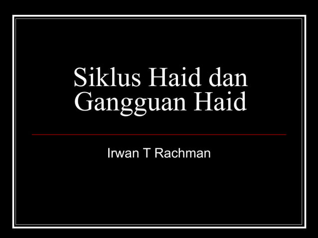 5.siklus haid dan gangguan haid | PPT