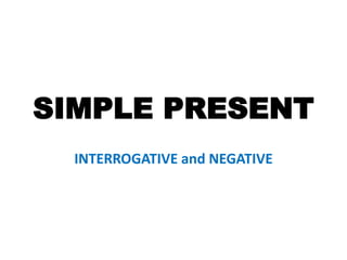 5 simple present interrogative and negative forms | PPTX