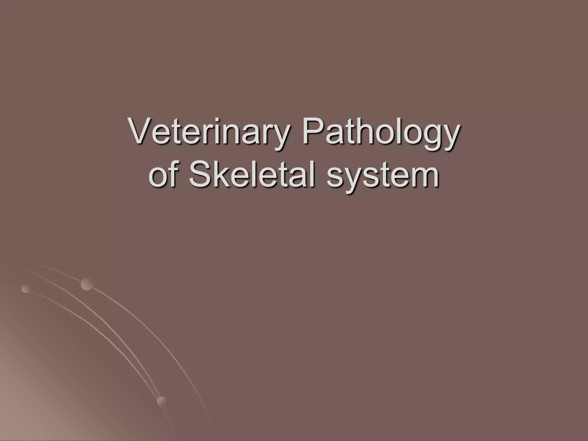 Veterinary Pathology of Skeletal system | PPT