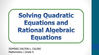 5-Solving-Quadratic-Equations-and-Rational-Algebraic-Equations.pptx
