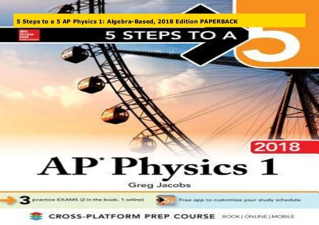 5 Steps to a 5 AP Physics 1: Algebra-Based, 2018 Edition PAPERBACK