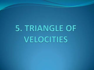 5. triangle of velocities | PPTX