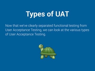 5 Types of USER ACCEPTANCE TESTING (UAT) | PPT