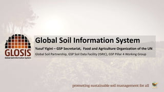 Global Soil Information System (GloSIS) - Yusuf Yigini | PPTX