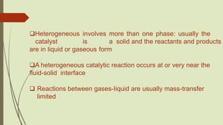 HETEROGENOUS CATALYSIS [CHEMISTRY IS LOVE] | PPTX