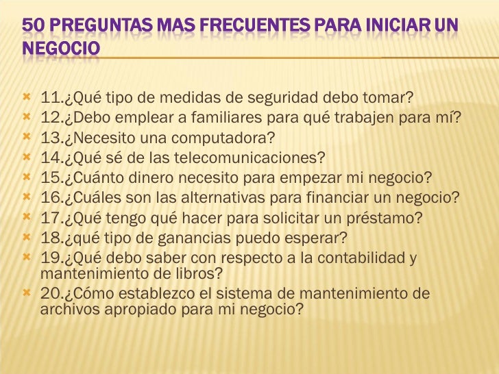 50 PREGUNTAS MAS FRECUENTES PARA INICIAR UN NEGOCIO 50 PREGUNTAS MAS FRECUENTES PARA INICIAR UN NEGOCIO