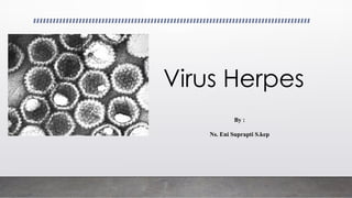 500509848 mengenal penyakit -Virus-Herpes.pptx