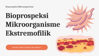 Bioprospeksi mikroorganisme ekstremofilik.pptx