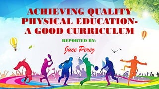 Achieving quality physical education - a good curriculum | PPTX