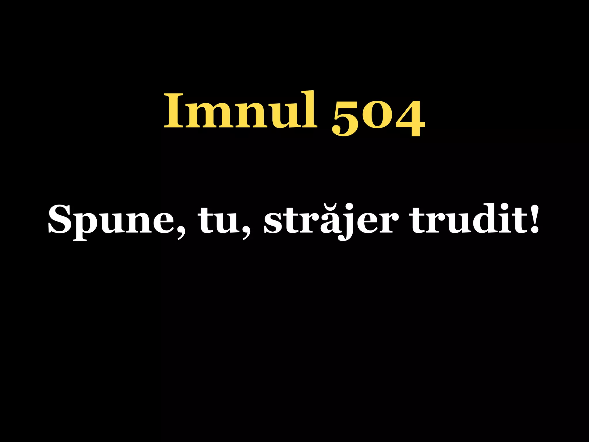504.Spune,tu,strajer trudit!.pptx