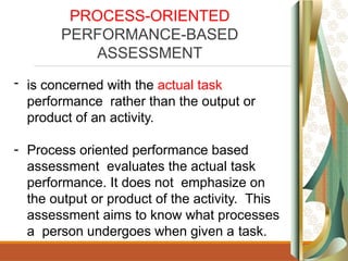 505124643-Process-Oriented-and-Product-Oriented-Performance-Based-Assessment-1.pptx
