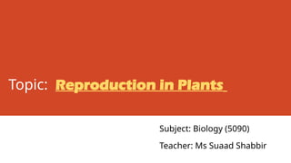 Reproduction in plants is very Good subject | PPTX