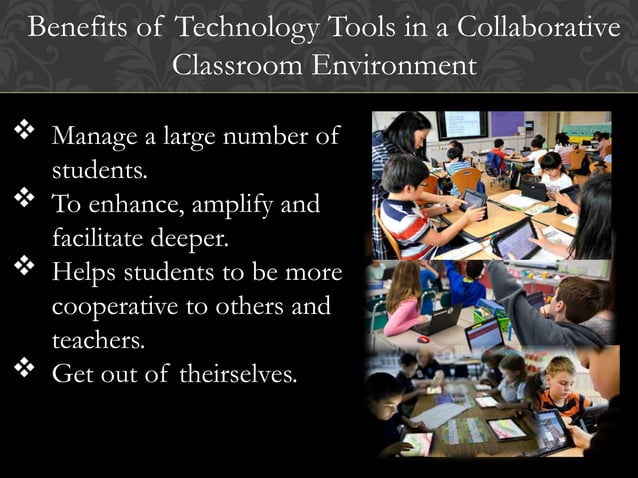 509502440-Technology-Tools-in-a-Collaborative-Classroom-Environment.pptx